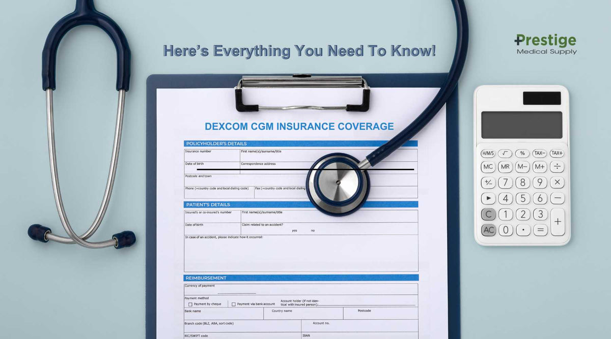 Dexcom CGM Insurance Coverage: Everything You Need to Know – Prestige ...